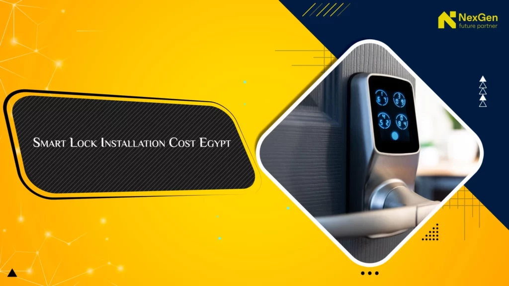 Smart Lock Installation Cost Egypt - Nexgen