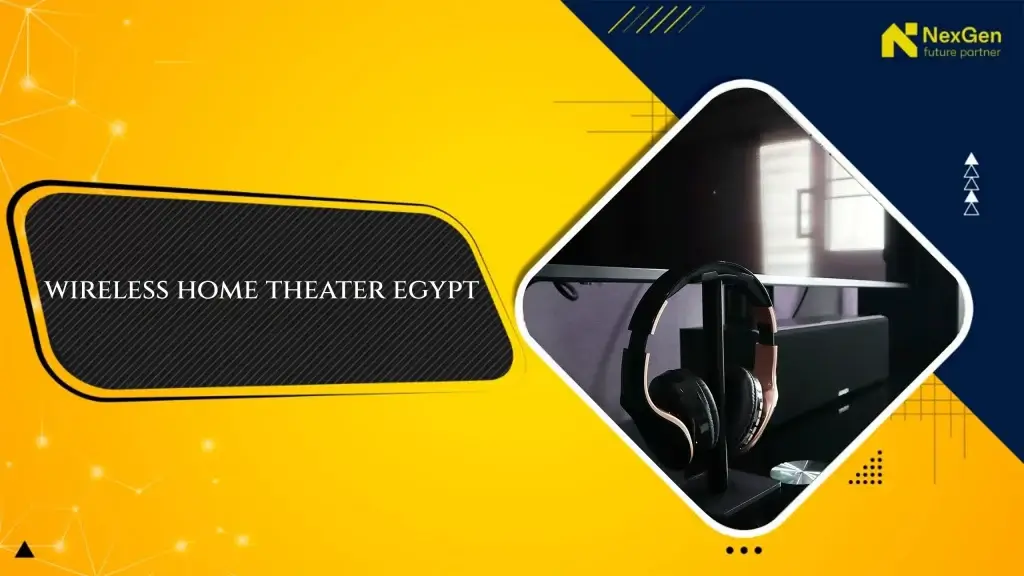 wireless home theater egypt - Nexgen